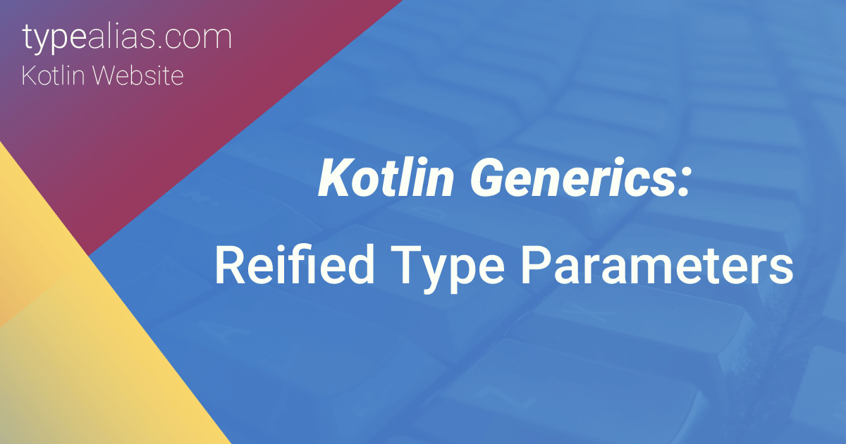 Reified Type Parameter - Dave Leeds on Kotlin Reified Type Parameter - Dave Leeds on Kotlin